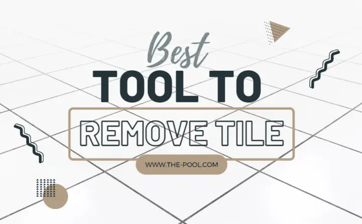 15 Best Tool to Remove Tile 2024 - From Concrete & Walls