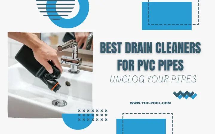 11 Best Drain Cleaners for PVC Pipes 2024 - Unclog Your Pipes