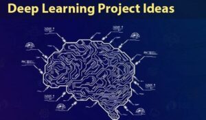 Top 16 Exciting Deep Learning Ideas For Beginners